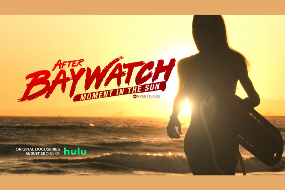After Baywatch: Moment in the Sun Docuseries Set for Hulu Debut